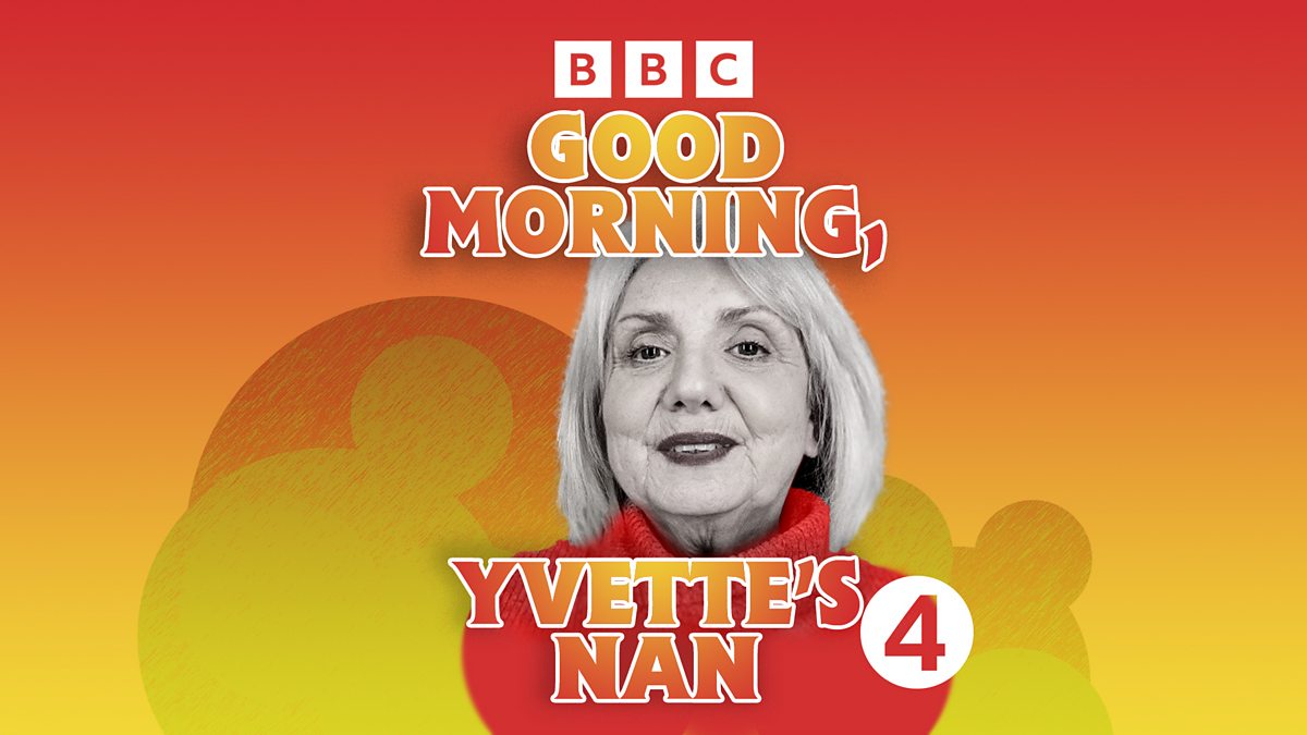BBC Radio 4 - Drama on 4, Good Morning, Yvette’s Nan