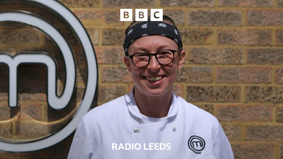BBC Radio Leeds - BBC Radio Leeds, MasterChef Molly: “I used to bunk ...