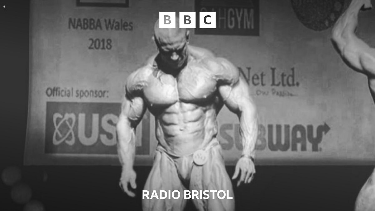 BBC Radio Bristol - BBC Radio Bristol, Bodybuilding in Bristol saved my ...