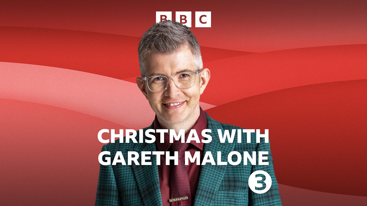 BBC Radio 3 - Christmas with Gareth Malone