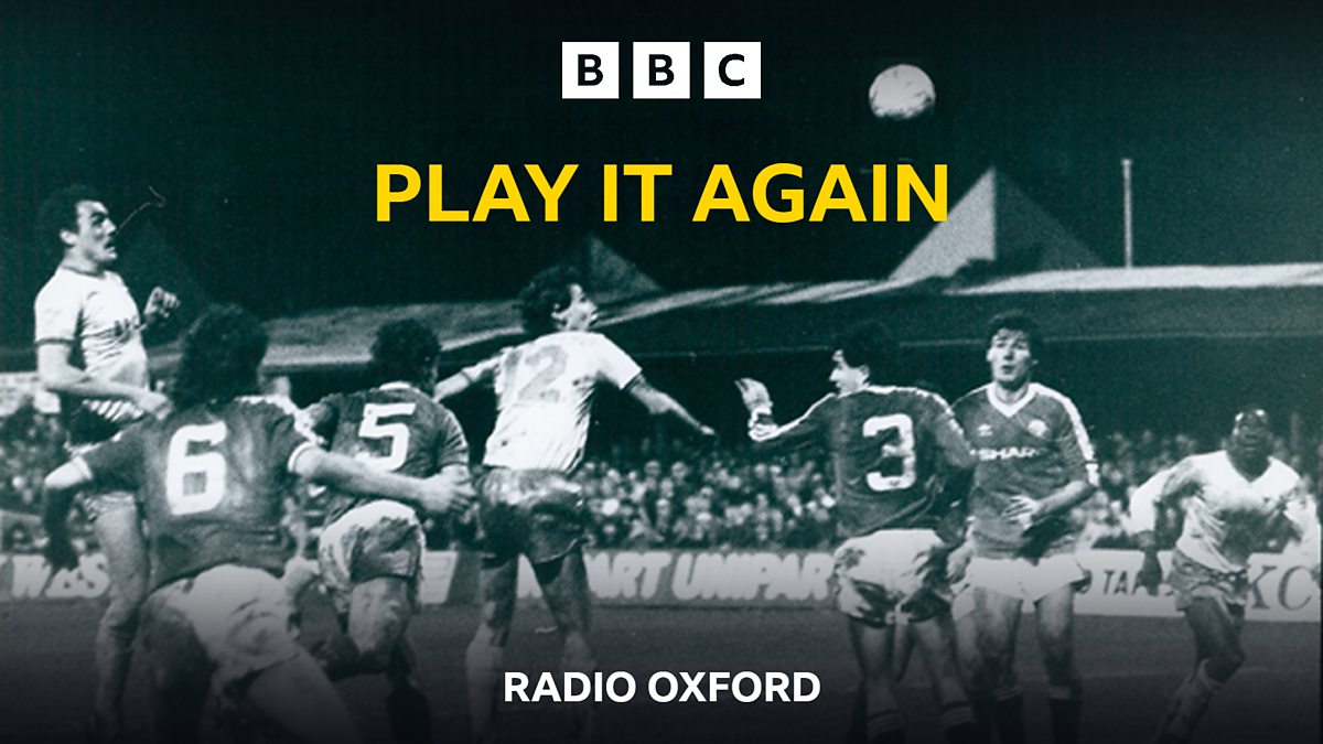 BBC Radio Oxford - BBC Radio Oxford, Oxford v Man Utd: 40 years on