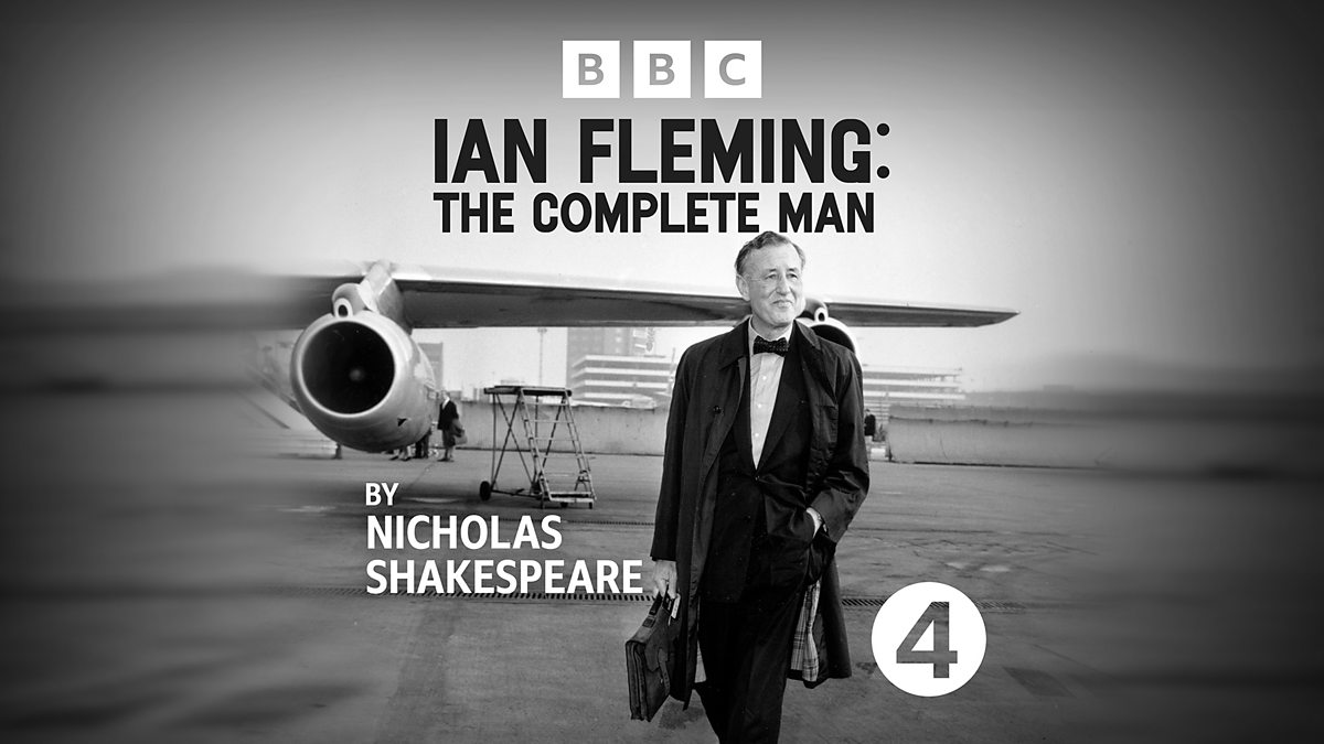 BBC Radio 4 - Ian Fleming: The Complete Man by Nicholas Shakespeare