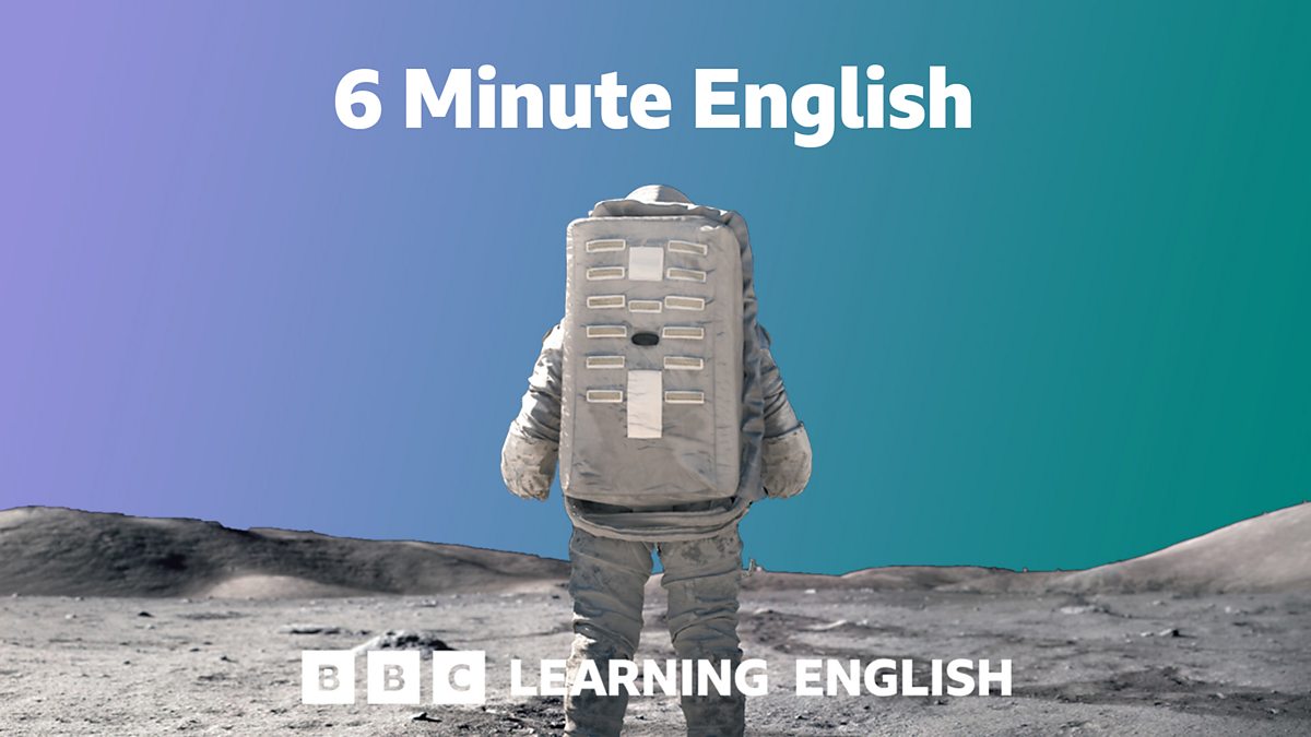 BBC Radio - 6 Minute English, Learning lessons from the Moon