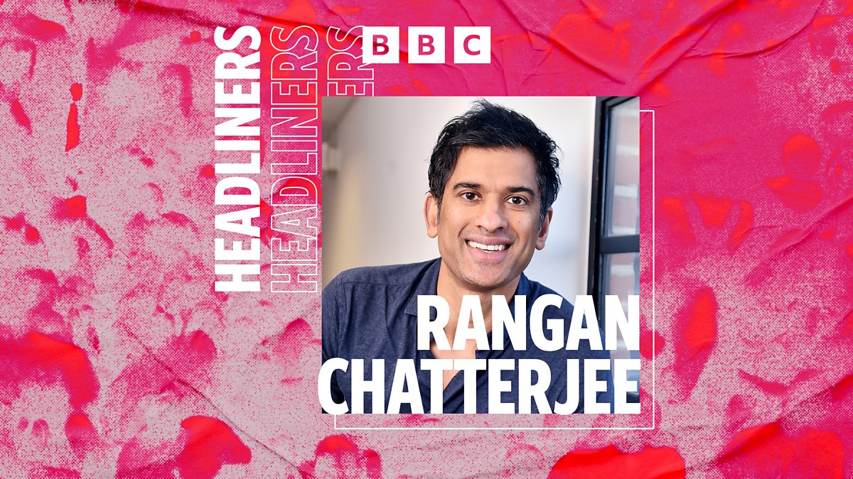 BBC Radio 5 Live - Headliners with Nihal Arthanayake, Dr Rangan Chatterjee