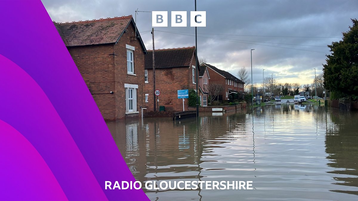 BBC Radio Gloucestershire - BBC Radio Gloucestershire, 'The worst flooding in Gloucester since 2007'