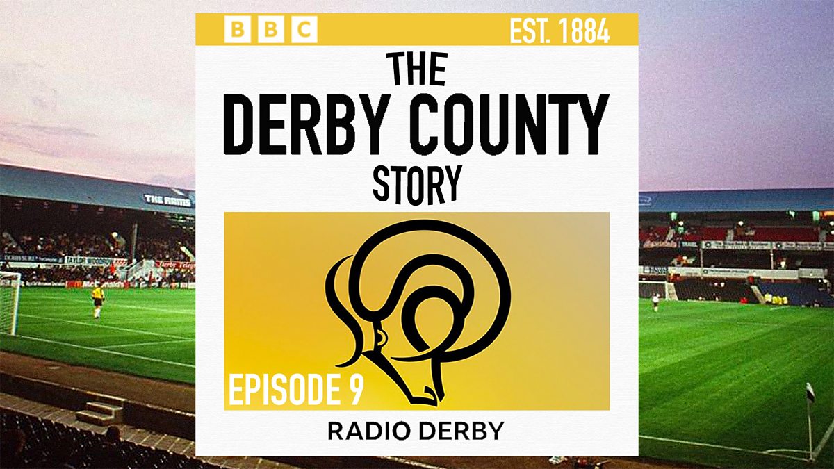 BBC Radio Derby - The Derby County Story, Episode 9
