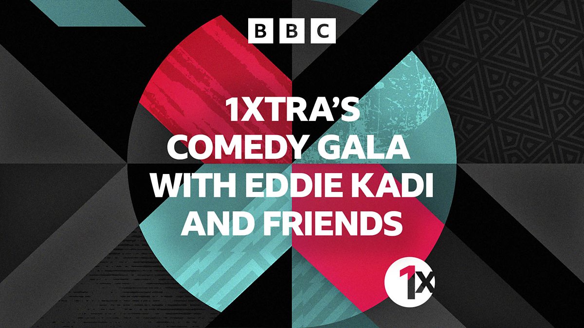 BBC - 1Xtra's Comedy Gala with Eddie Kadi and Friends