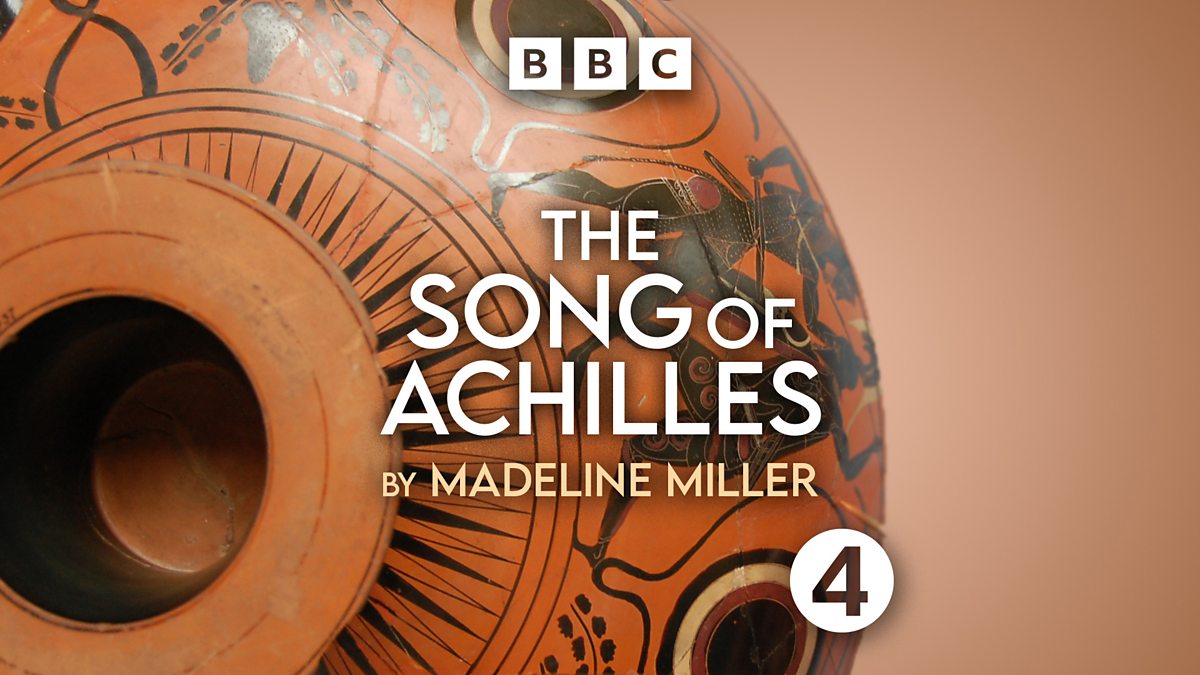 BBC Radio 4 - The Song of Achilles by Madeline Miller