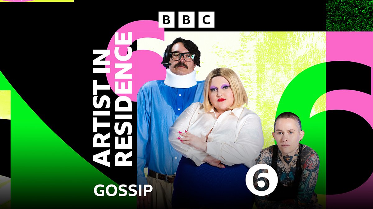 BBC Radio 6 Music - 6 Music Artist in Residence, Gossip - Available now
