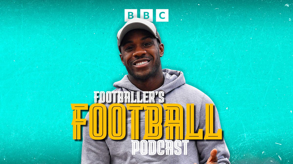 BBC Radio 5 Live - The Footballer's Football Podcast, Antonio and ...