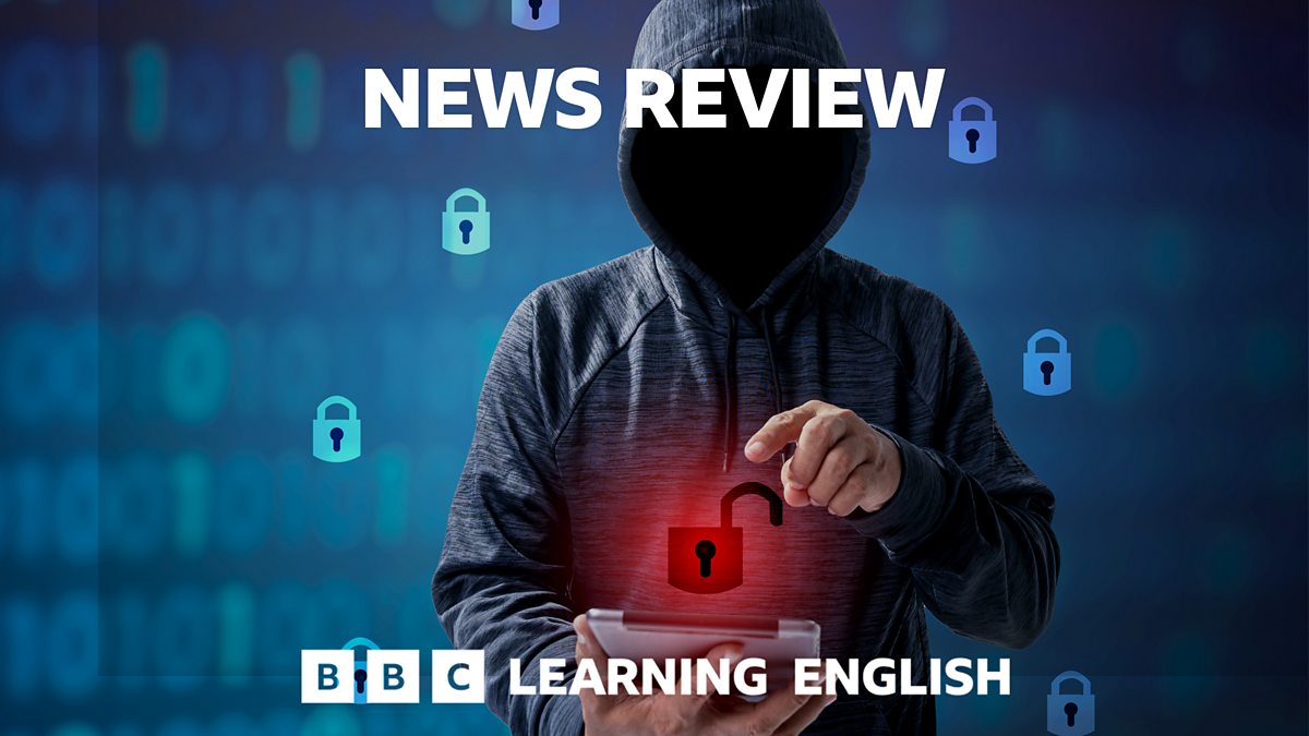 BBC Radio - Learning English from the News, Cyber hackers hacked