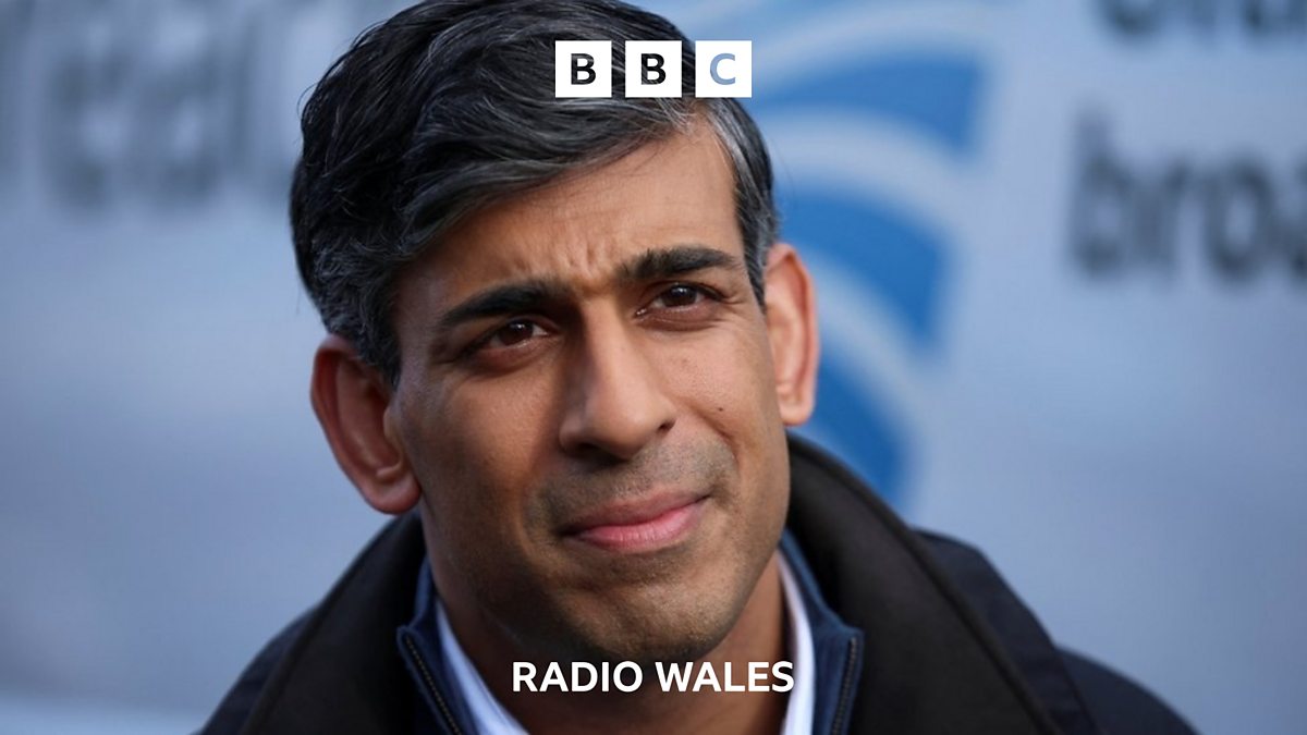 BBC Radio Wales - BBC Radio Wales, Sunak in Wales: PM talks rail ...