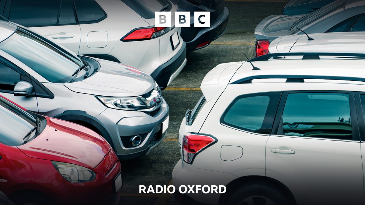 BBC Radio Oxford - BBC Radio Oxford, Oxford parking levy could drive teachers away