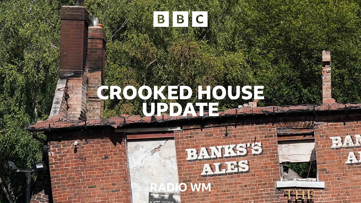 BBC Radio WM - BBC Radio WM, Owners of Crooked House told to rebuild