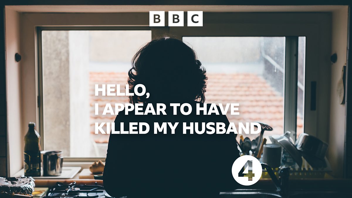 BBC Radio 4 - Drama on 4, Hello, I Appear to Have Killed My Husband