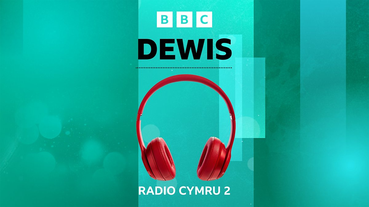 BBC Radio Cymru 2 - Dewis, 05/07/2025