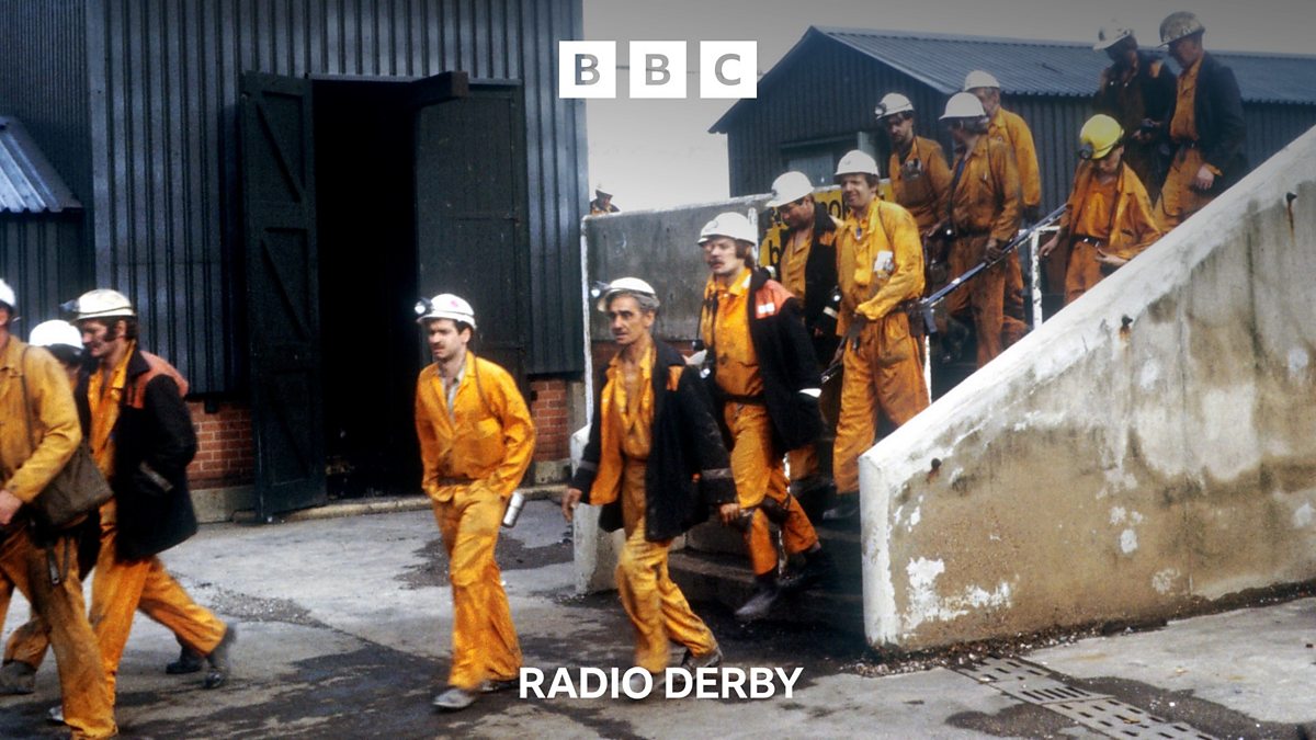BBC Radio Derby - BBC Radio Derby, Looking back on the Miners' Strike ...