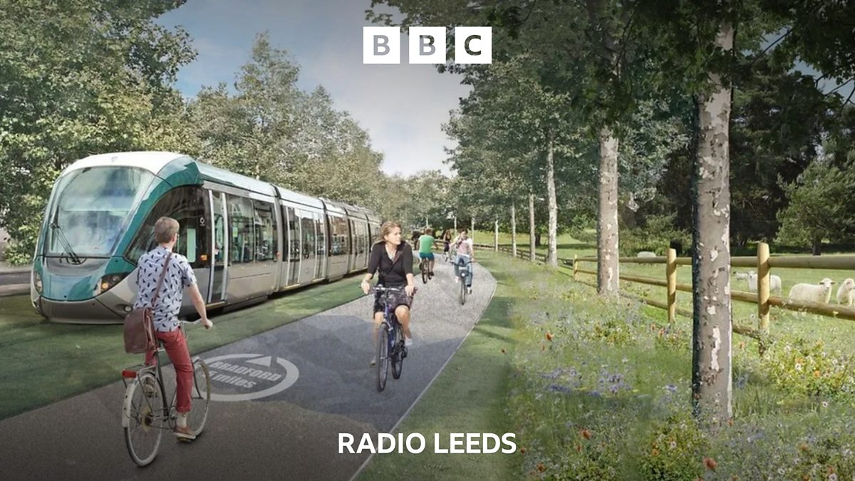 BBC Radio Leeds - BBC Radio Leeds, £2bn West Yorkshire tram routes ...