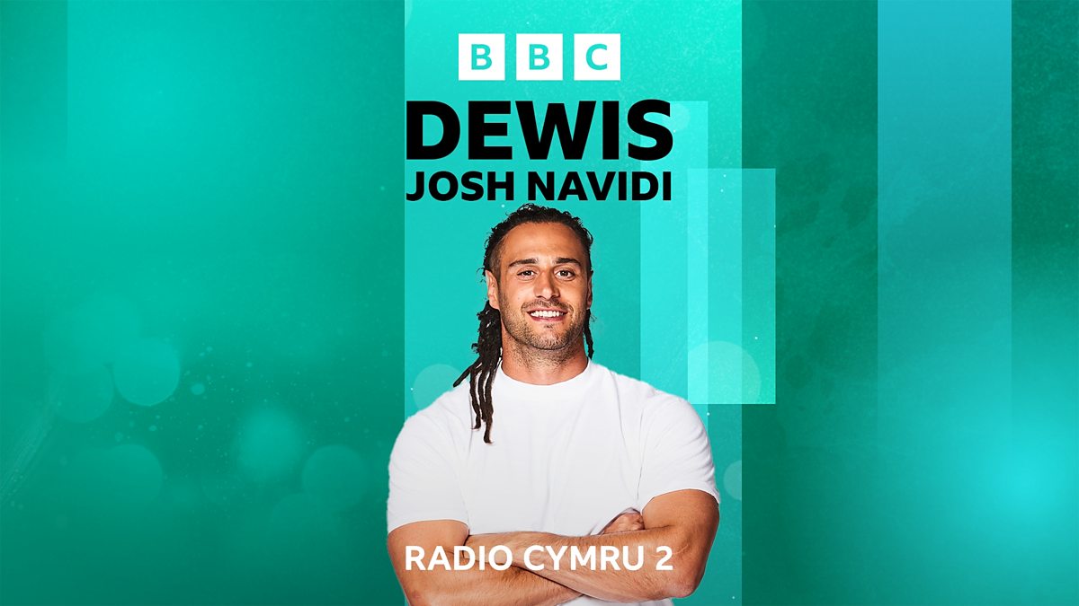 BBC Radio Cymru 2 - Dewis, Josh Navidi