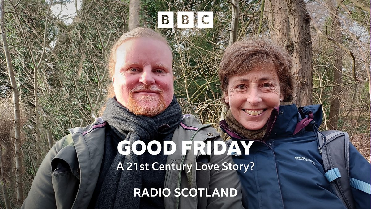 BBC Radio Scotland - Good Friday: A 21st Century Love Story?