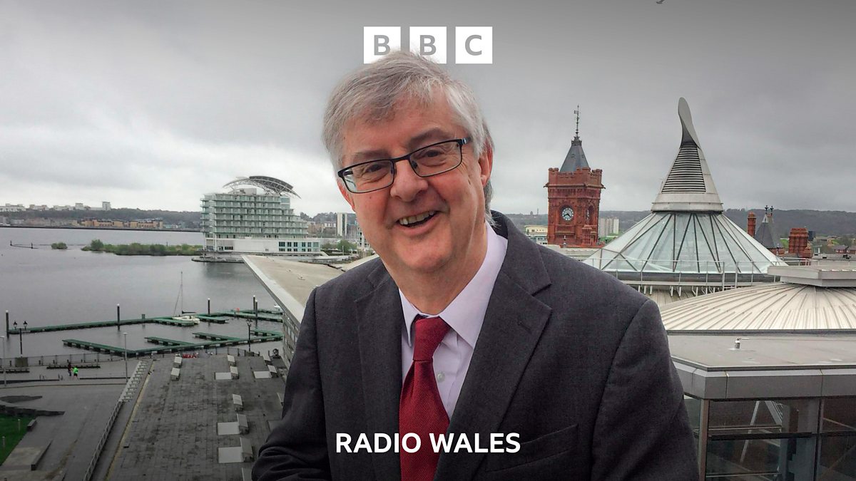 BBC Radio Wales - Mark Drakeford: Legacy of a Leader?