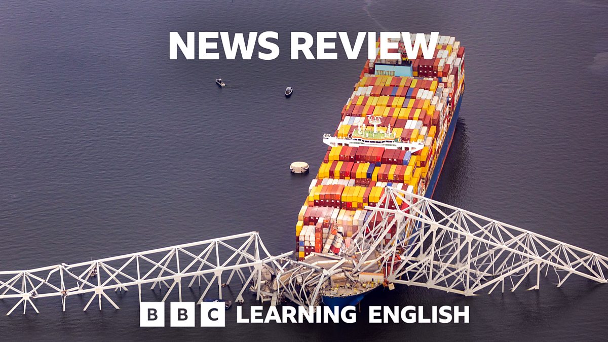 BBC Radio - Learning English from the News, Baltimore bridge collapse