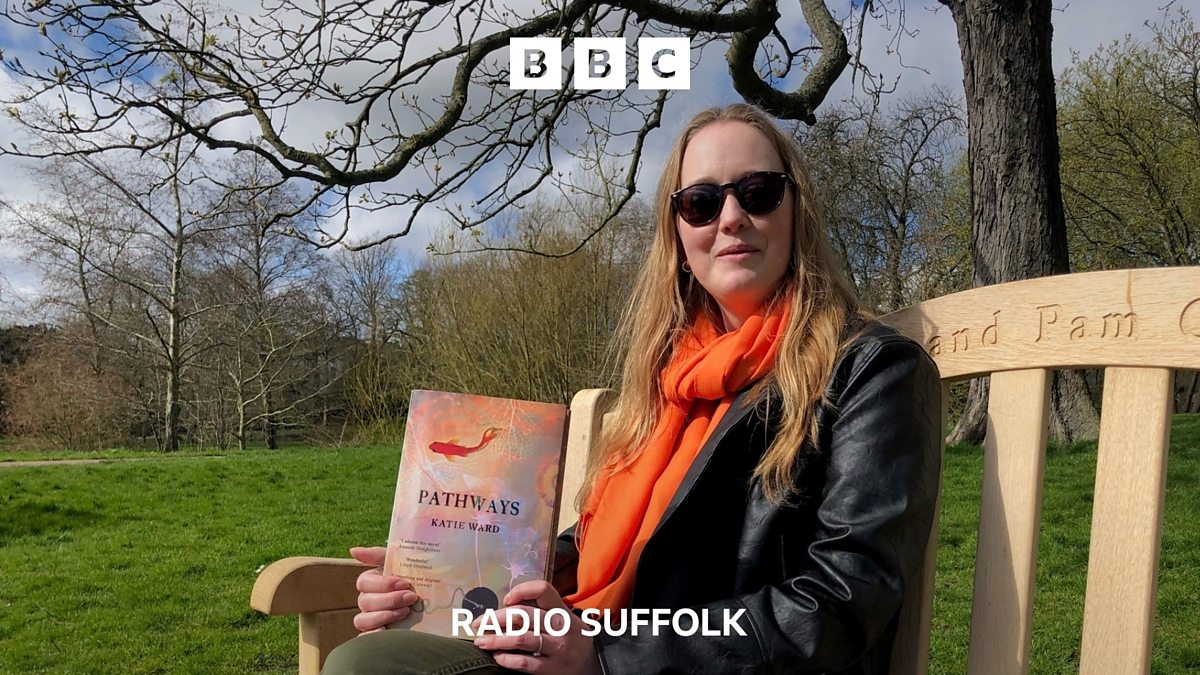 BBC Radio Suffolk - Jon Wright, Suffolk author Katie Ward on her second novel Pathways