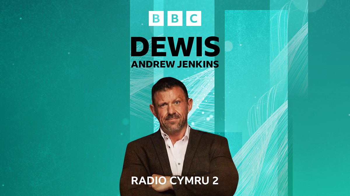 BBC Radio Cymru 2 - Dewis, Andrew Jenkins