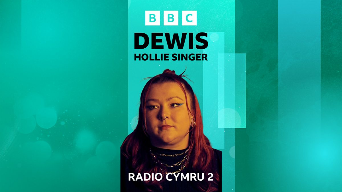 BBC Radio Cymru 2 - Dewis, Hollie Singer
