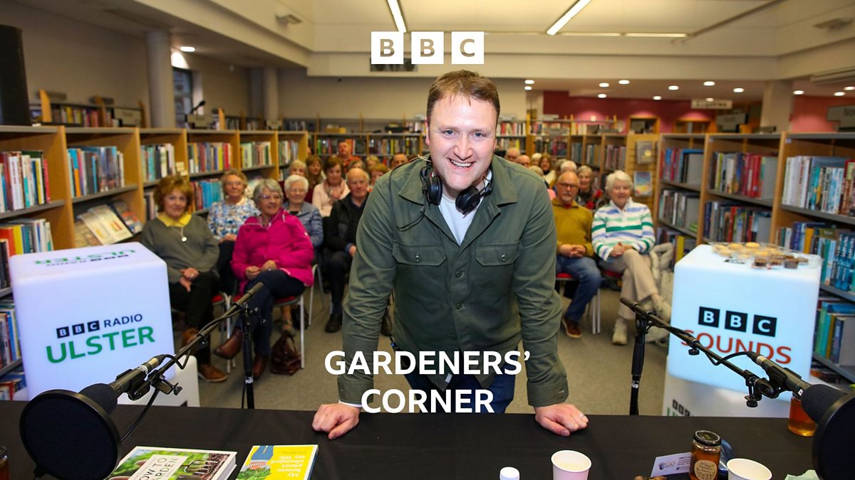 BBC Radio Ulster - Gardeners' Corner, Gardeners’ Corner ‘Comes to Town ...