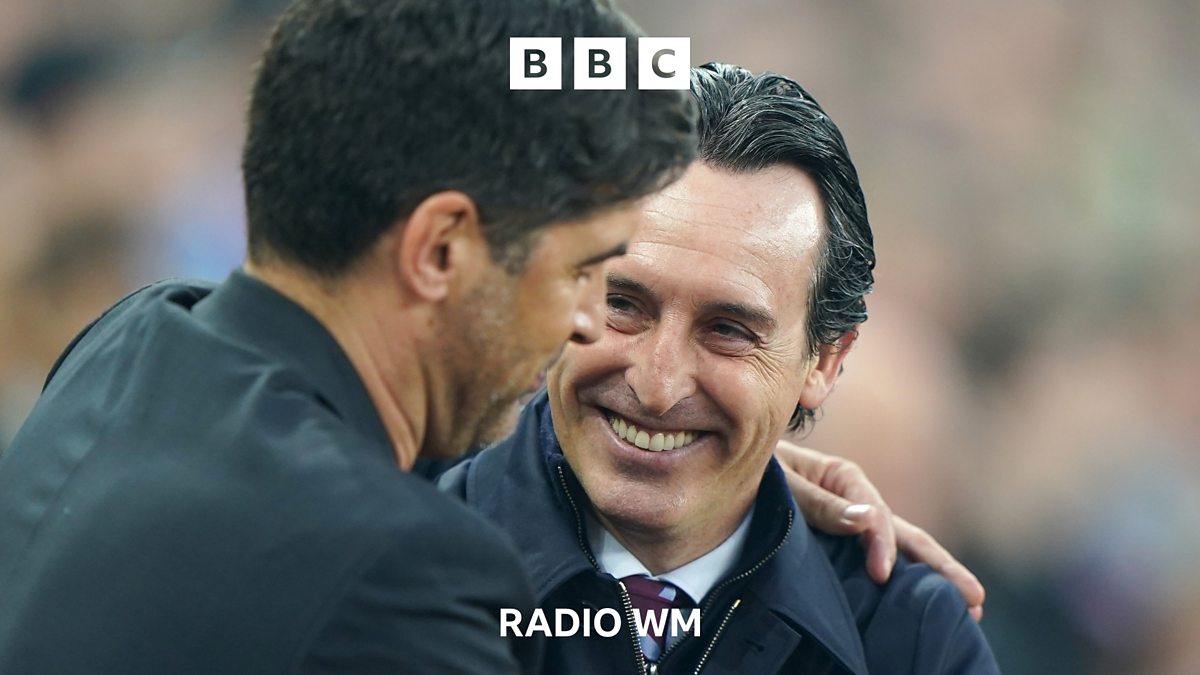 BBC Radio WM - BBC Radio WM, Unai Emery On Lille v Aston Villa