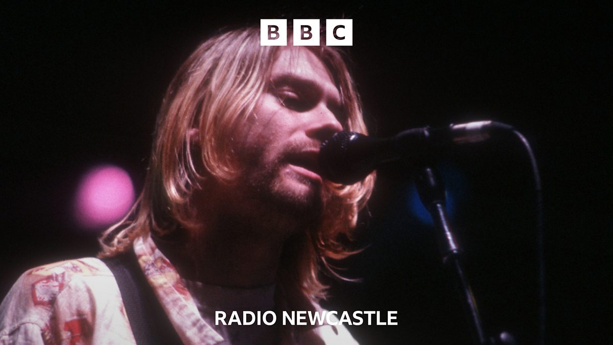 BBC Radio Newcastle - BBC Radio Newcastle, Nirvana in Newcastle: How ...