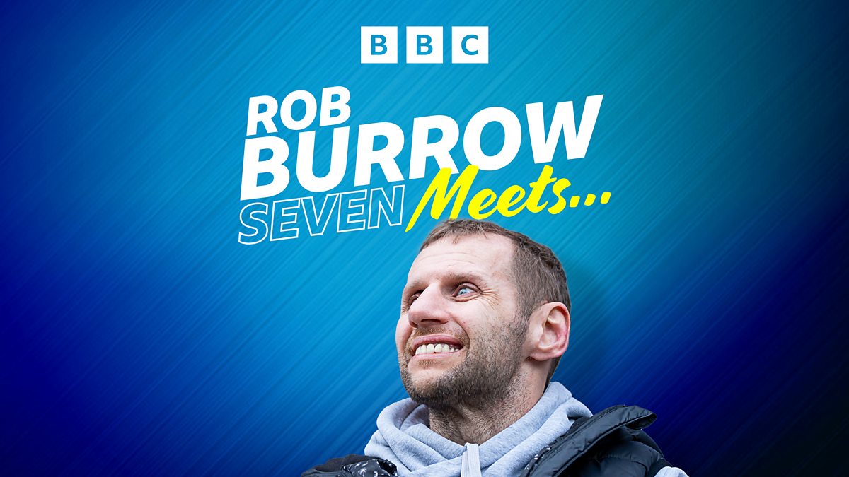 BBC Local Radio - Rob Burrow Seven, Meets..., Series 1