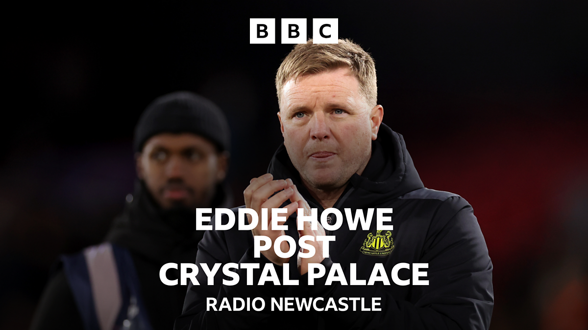 BBC Radio Newcastle - Total Sport - North East, Eddie Howe post-match reaction to Crystal Palace ...