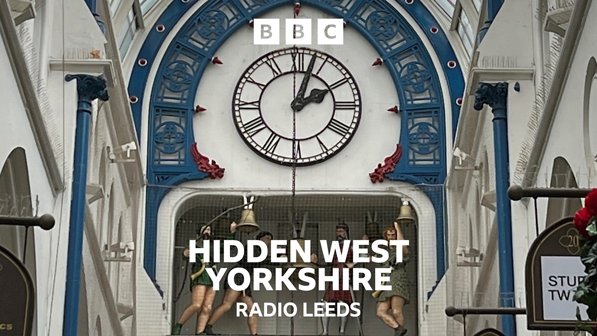 BBC Radio Leeds - BBC Radio Leeds, Hidden: The history of Leeds' famous ...