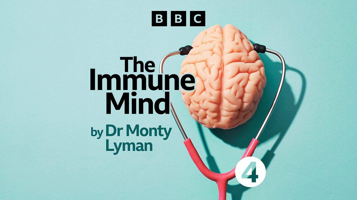 BBC Radio 4 - The Immune Mind by Monty Lyman - Available now
