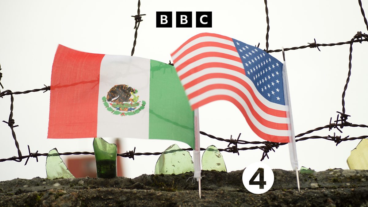 BBC Radio 4 - The Briefing Room, How does America fix its border crisis?