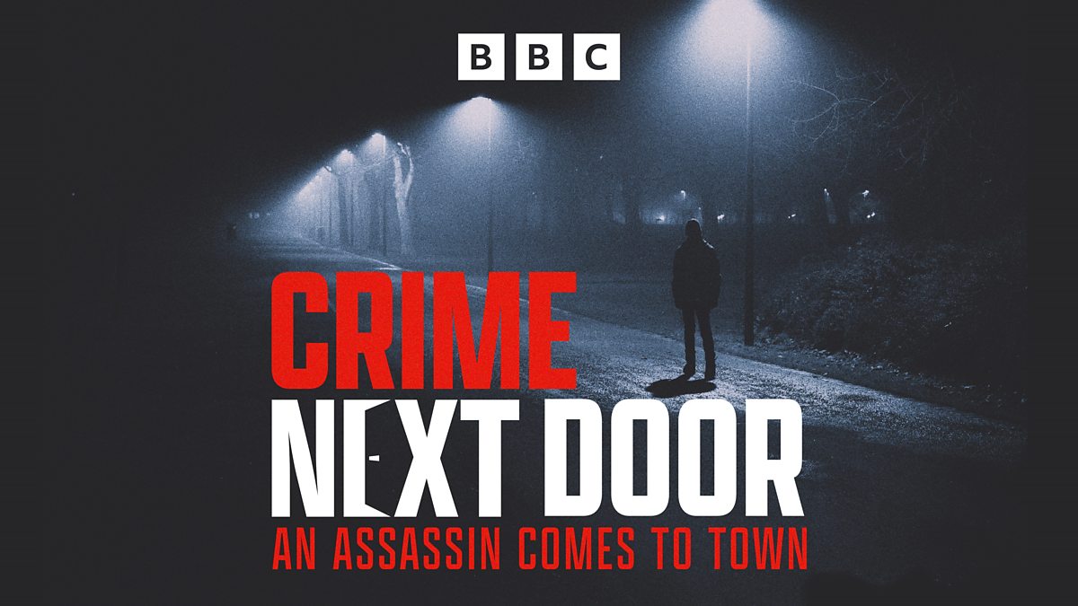BBC Sounds - Crime Next Door, An Assassin Comes to Town, Introducing An ...