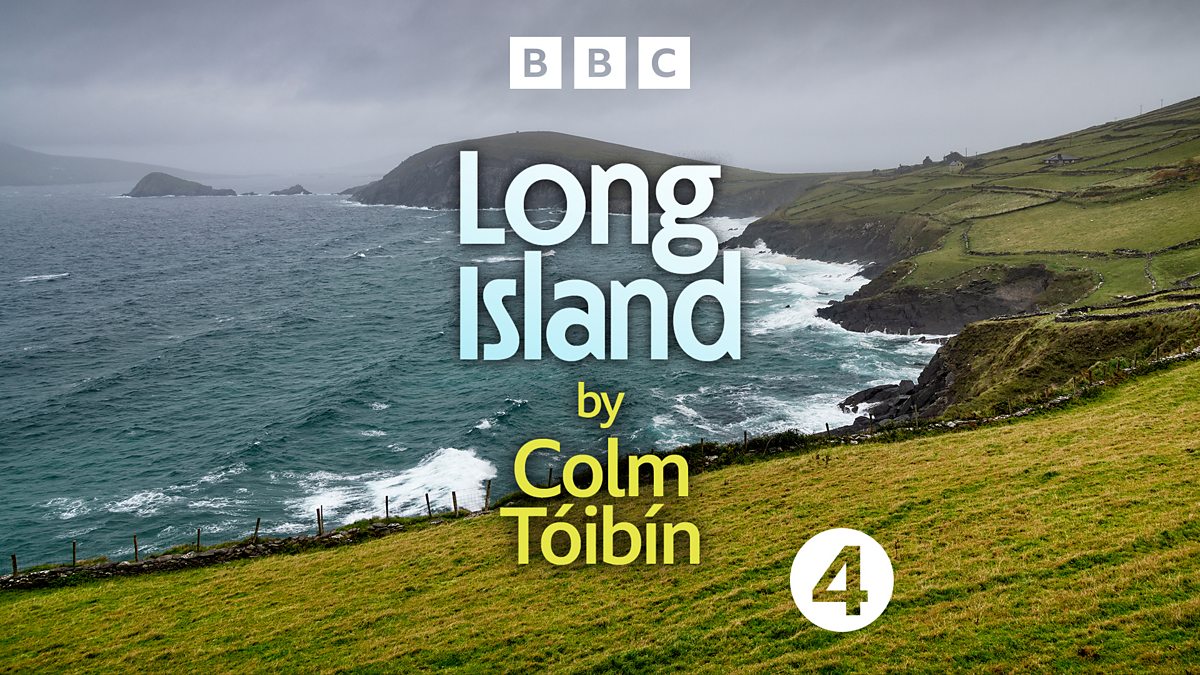 BBC Radio 4 - Long Island by Colm Toibin - Available now