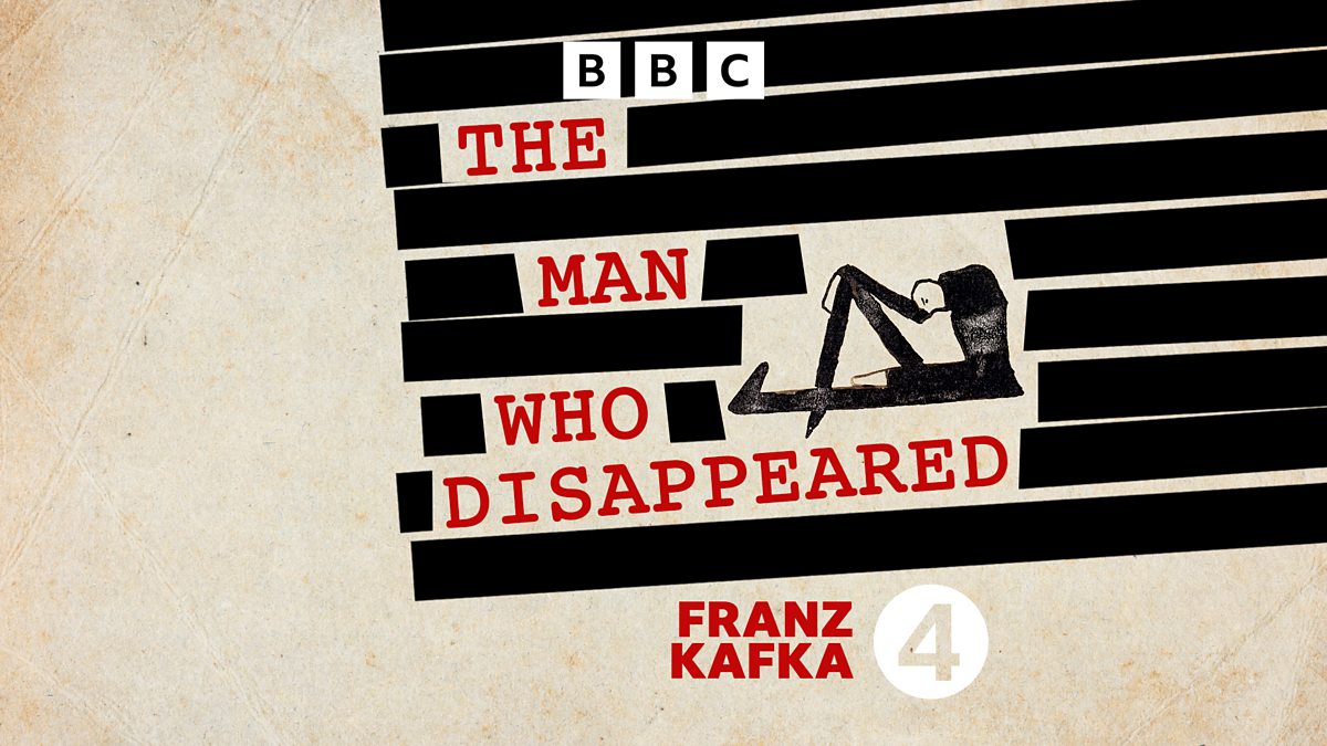 BBC Radio 4 - Drama on 4, Franz Kafka - The Man Who Disappeared, Episode 2