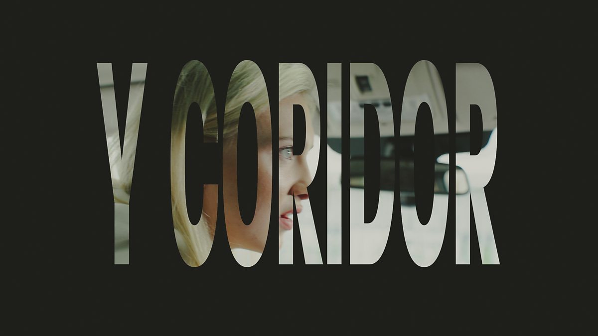Y Coridor - Cyfres 1: Pennod 9 - BBC iPlayer