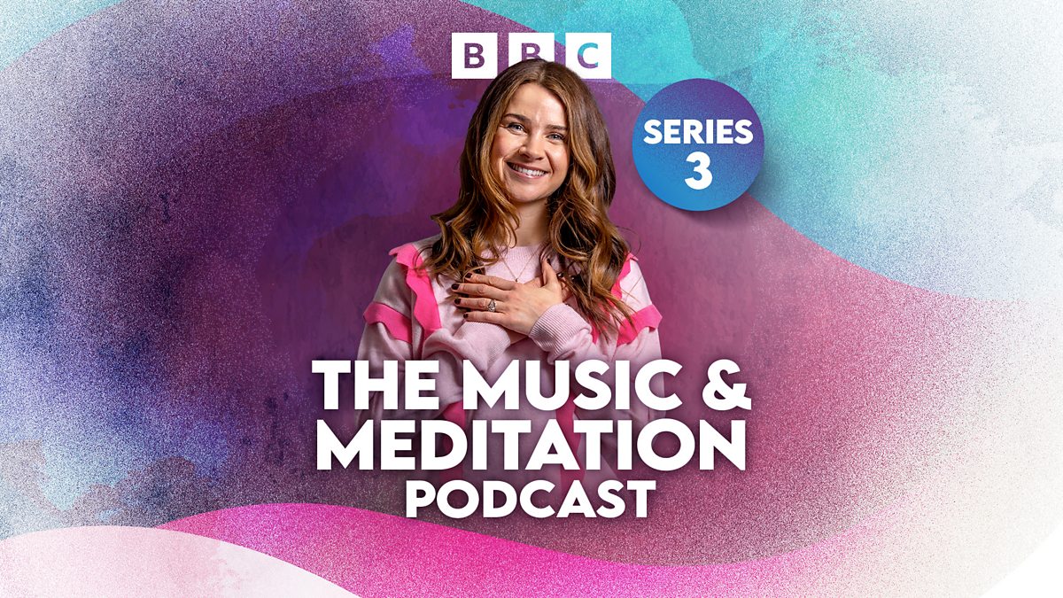 BBC Radio 3 - The Music & Meditation Podcast, Series 3, Build courage and confidence with Gabby ...