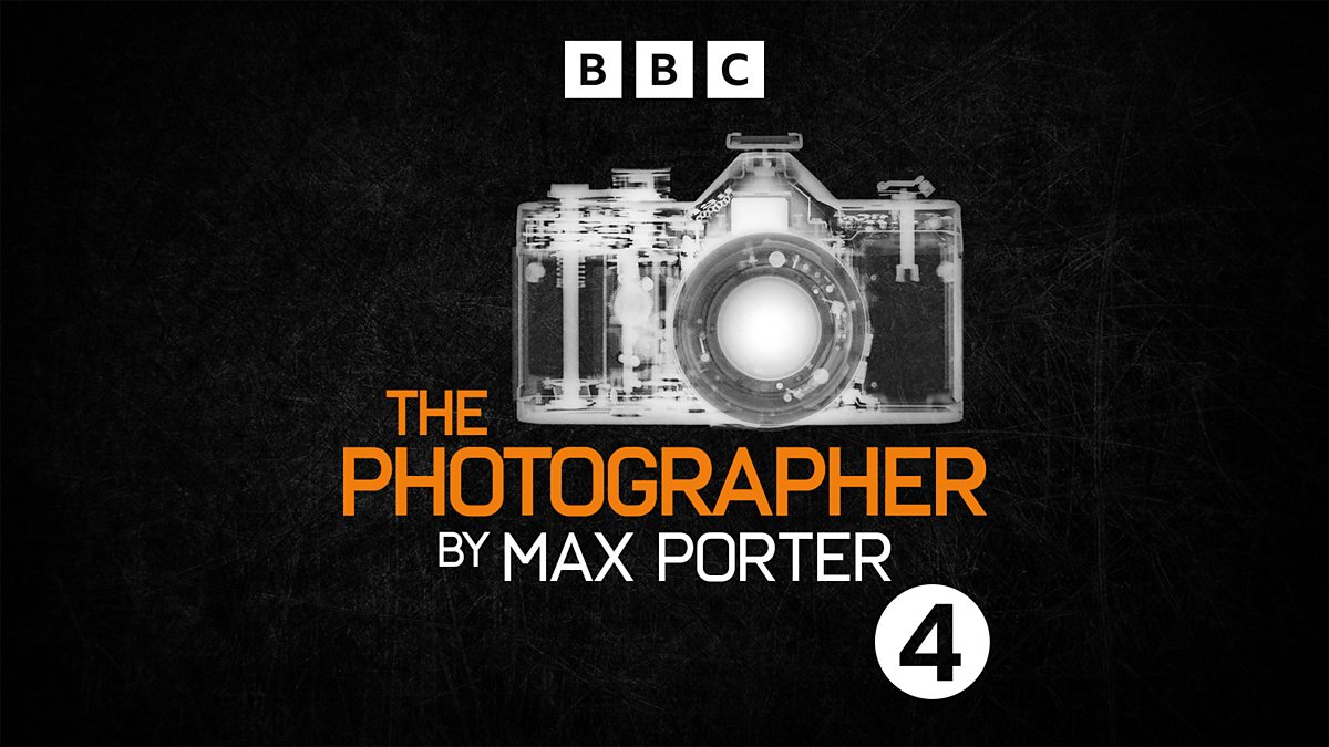 BBC Radio 4 - The Photographer by Max Porter