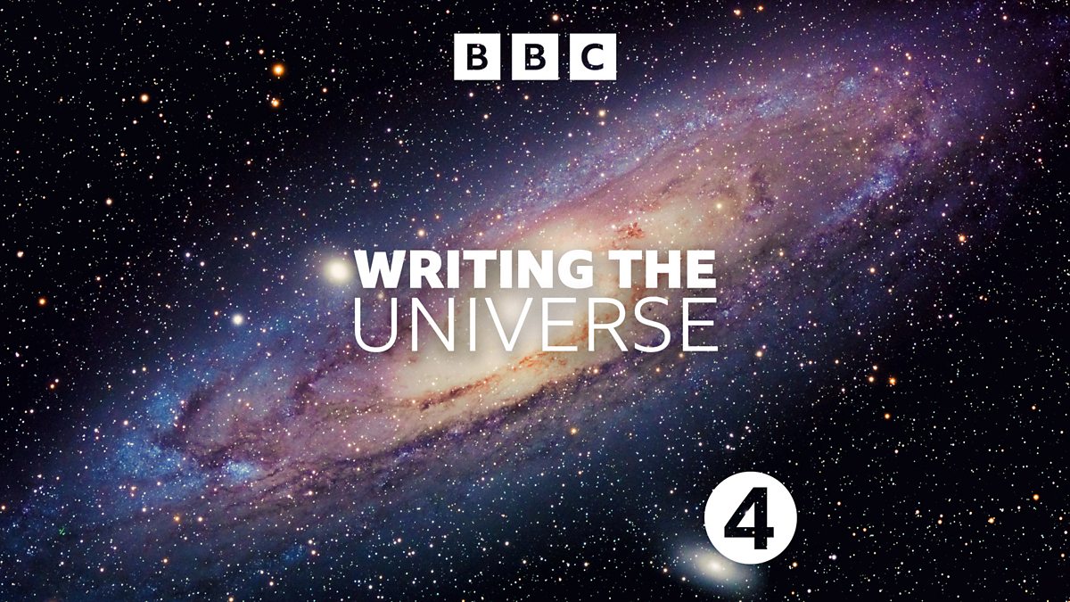 BBC Radio 4 - Writing the Universe