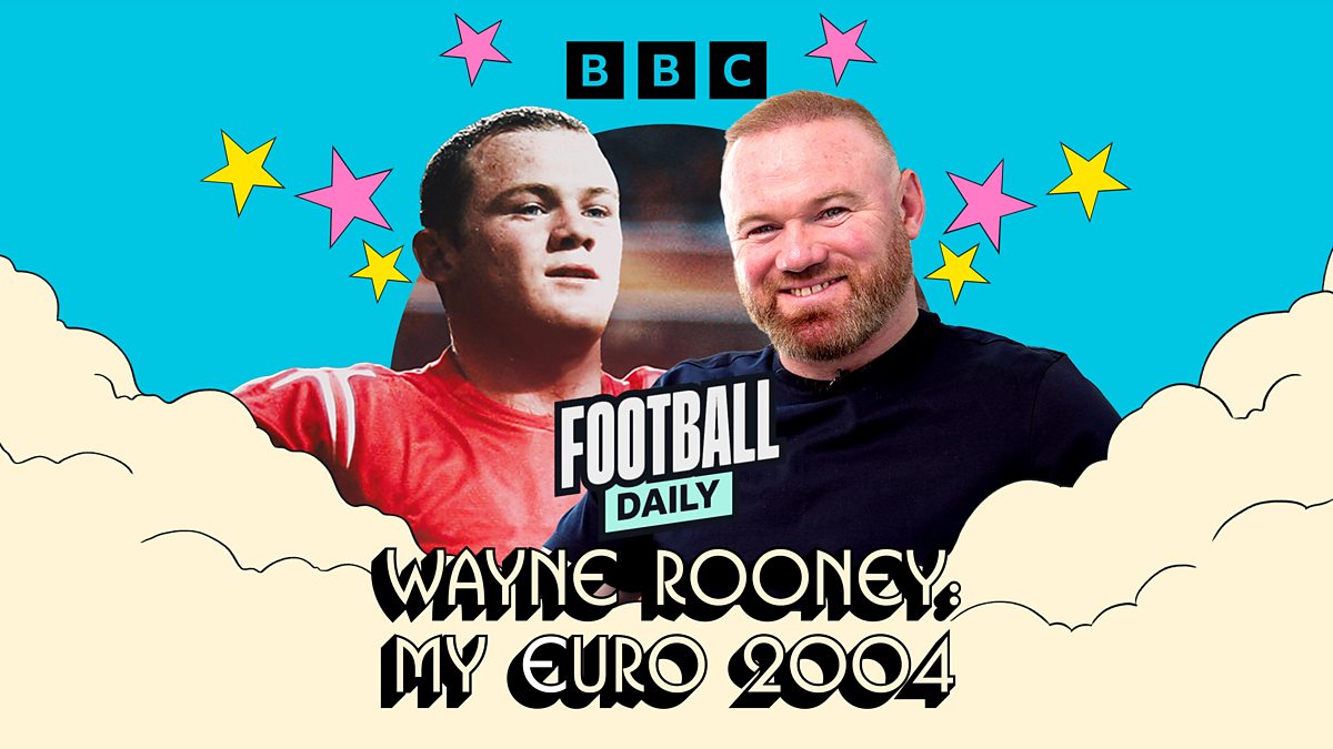 BBC Radio 5 Live - Football Daily, Wayne Rooney: My Euro 2004