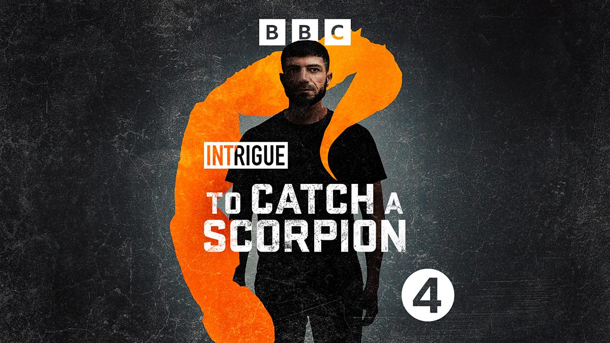 BBC Radio 4 - Intrigue, To Catch a Scorpion, 1. Dangerous Journeys