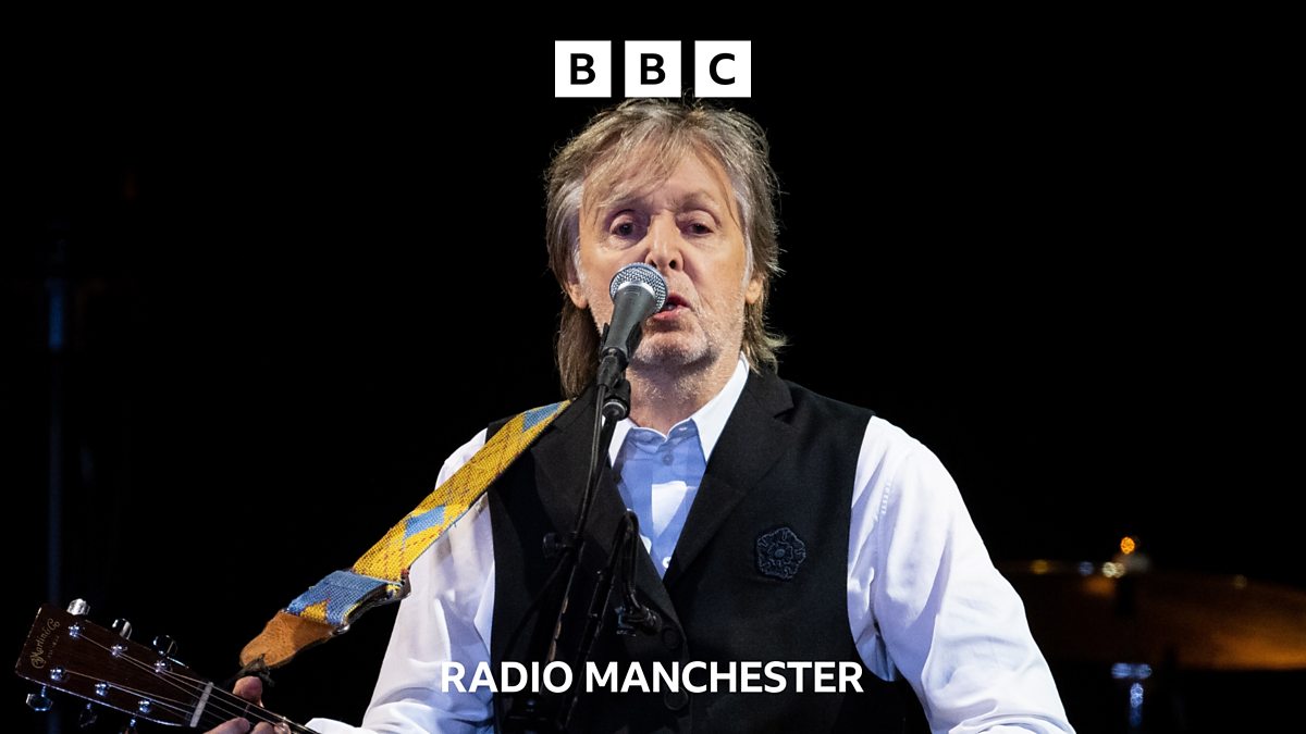 BBC Radio Manchester - BBC Radio Manchester, Why Macca is playing ...