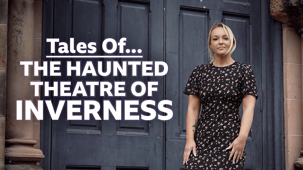 BBC - The Social, Tales Of..The 'Haunted' Theatre In Inverness