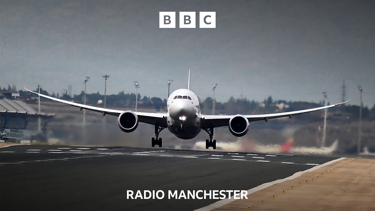 BBC Radio Manchester - BBC Radio Manchester, Manchester Airport latest
