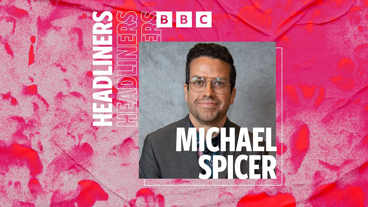 BBC Radio 5 Live - Headliners with Nihal Arthanayake, Michael Spicer